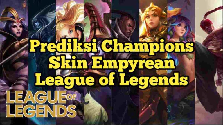 Prediksi Champions Yang Mendapatkan Skin Empyrean League Of Legends
