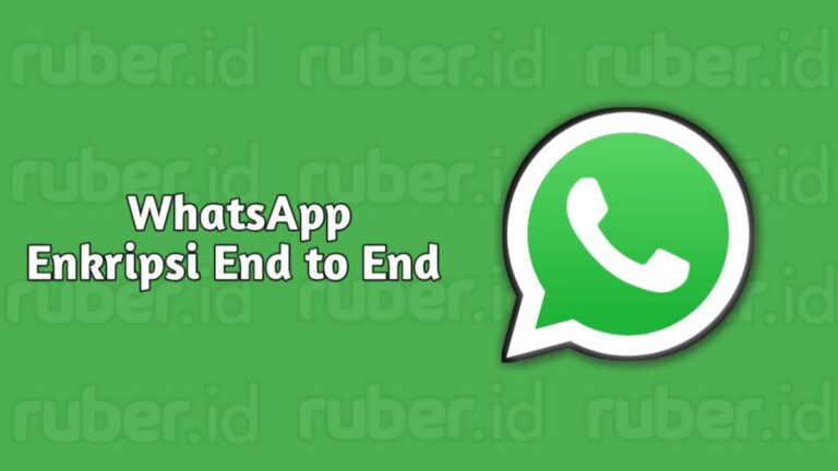 Apa Itu Sistem Enkripsi End to End pada WhatsApp? - ruber.id